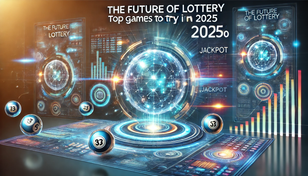 The Future of Lottery: Top Games to Try in 2025 - ppdbsmatrinitas.id